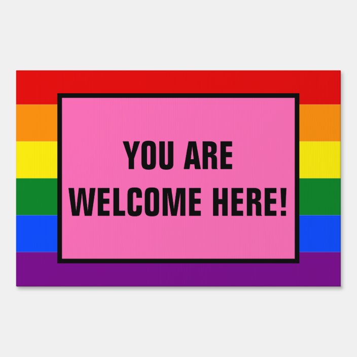 You Are Welcome Here LGBT Customer Rainbow Pride Sign | Zazzle.com
