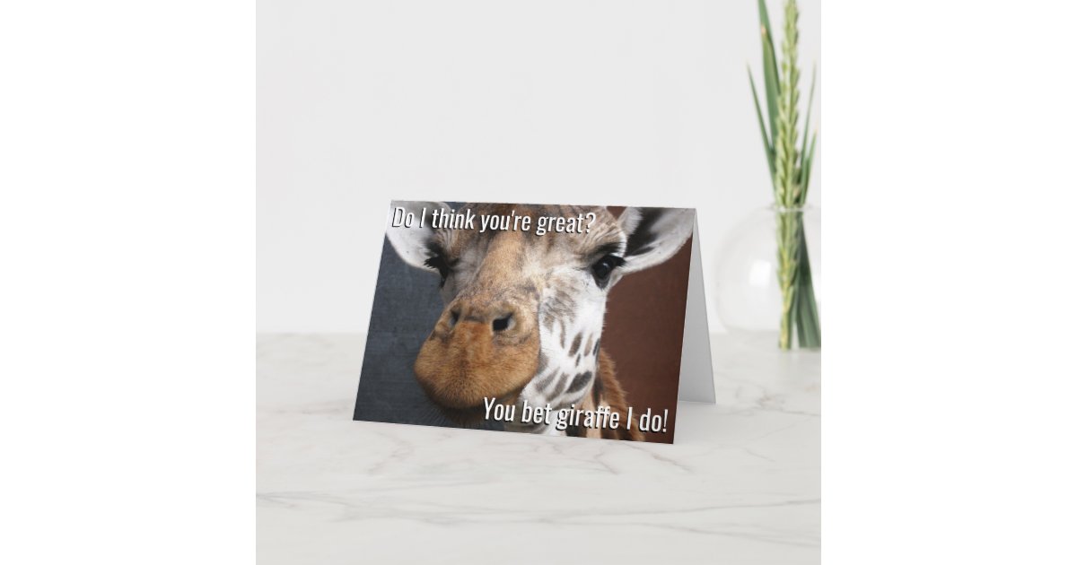 You Bet Giraffe Encouragement Card | Zazzle.com