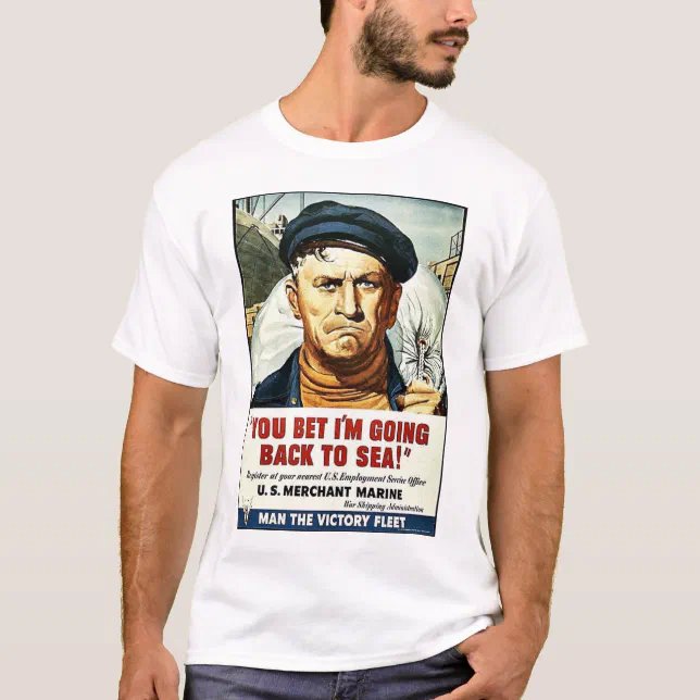 You Bet I'm Going Back To Sea! T-Shirt | Zazzle