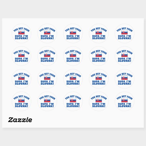 You Bet Your Dupa I’m Slovak Classic Round Sticker | Zazzle