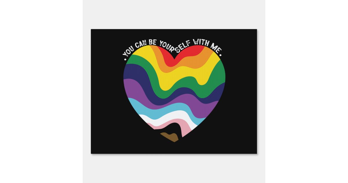 You Can Be Yourself With Me LGBT Transgender Gay Sign | Zazzle