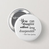 You Can Disagree without being Disagreeable RBG Button | Zazzle