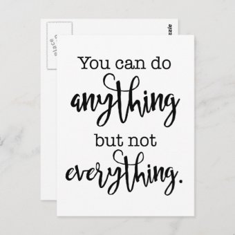 You can do Anything, but not EVERYTHING Postcard | Zazzle