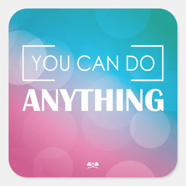 You Can Do Anything Square Sticker | Zazzle