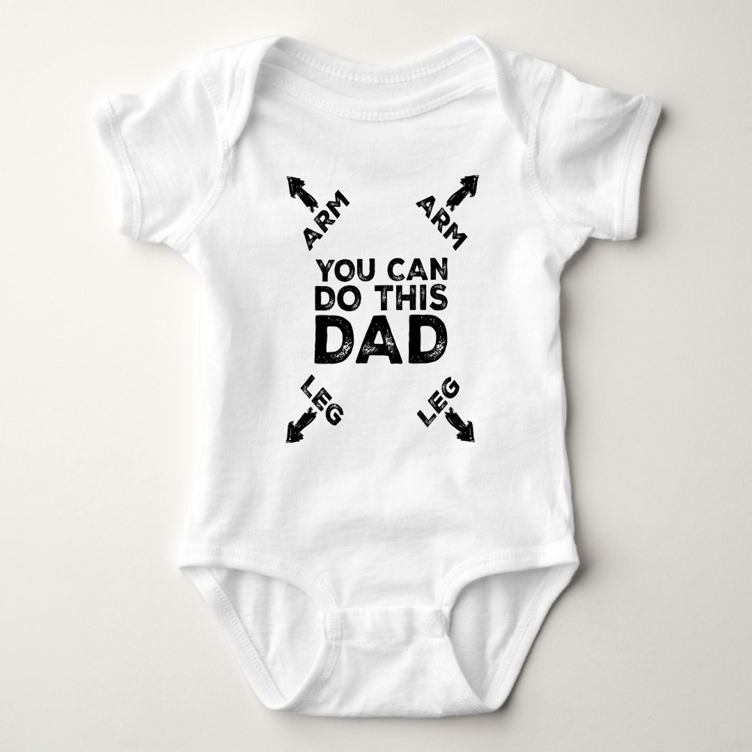 You Can Do This Dad (Arrow Pointing To Arm & Leg) Baby Bodysuit | Zazzle