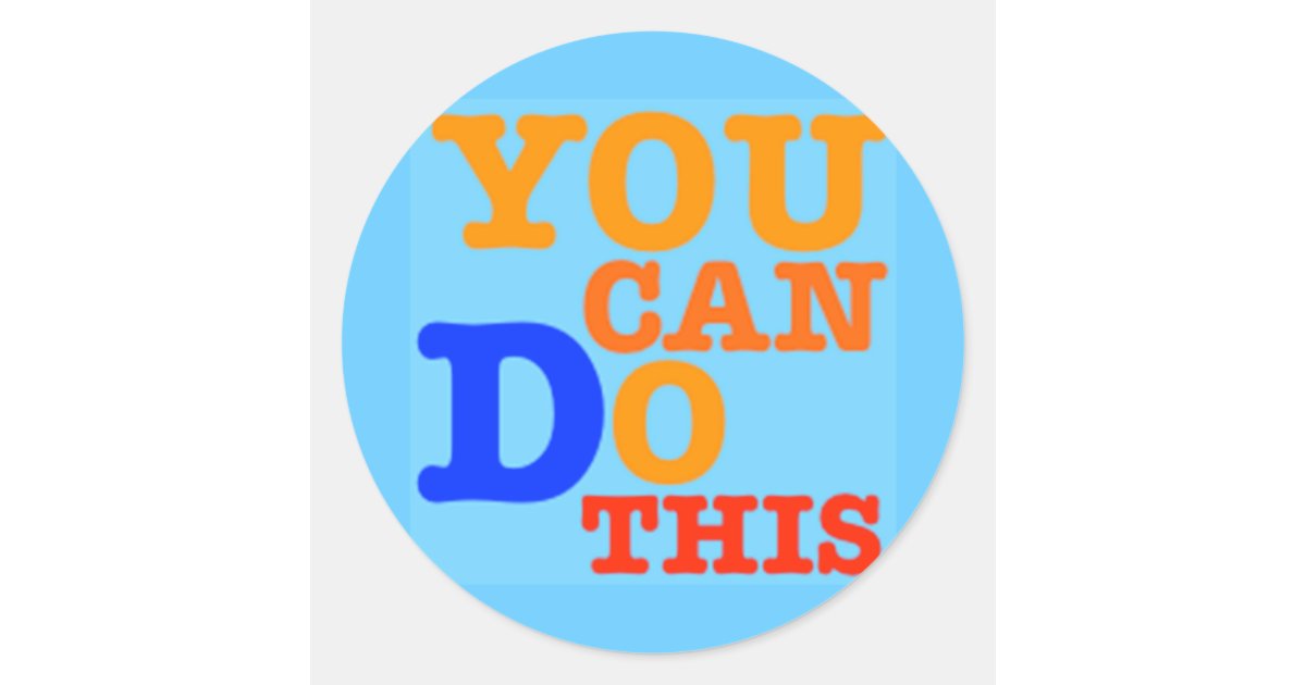 You Can Do This Stickers | Zazzle