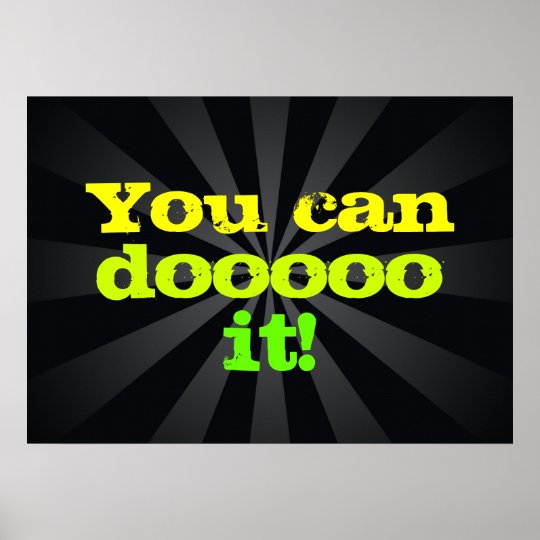 You can doooo it! Motivational Poster | Zazzle.com