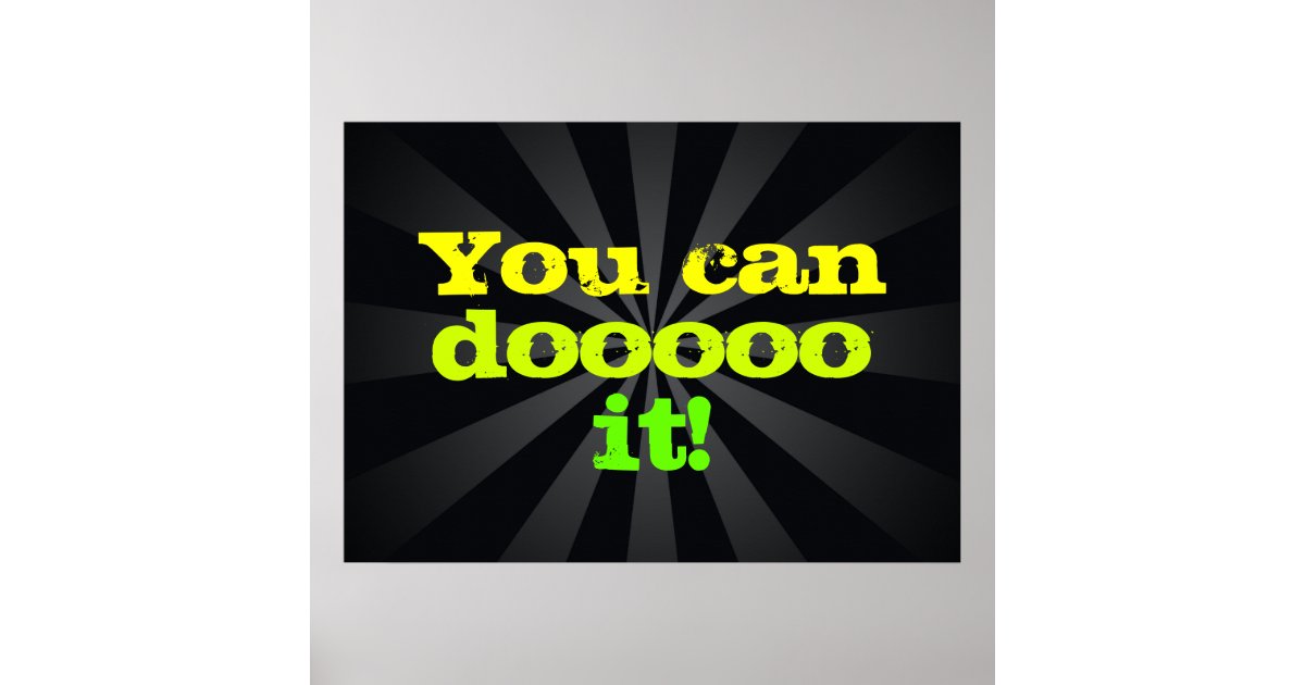 You can doooo it! Motivational Poster | Zazzle.com