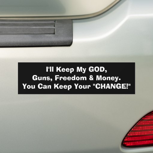 You Can Keep Your Change Bumper Sticker | Zazzle