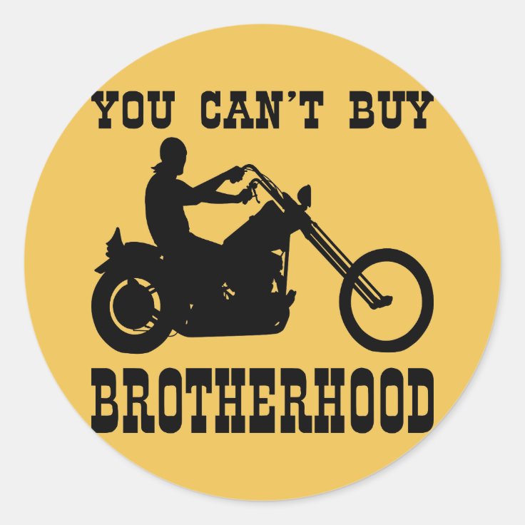 You Can’t Buy Brotherhood (Biker) Classic Round Sticker | Zazzle