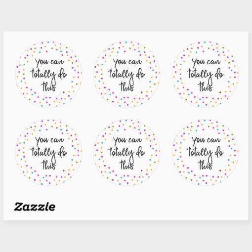 You can totally do this motivational classic round sticker | Zazzle