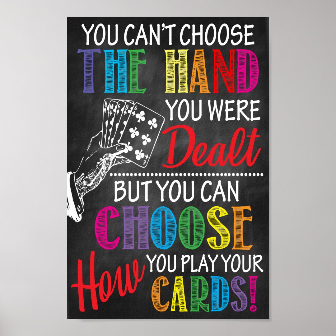 You Can't Choose The Hand You Were Dealt Poster | Zazzle
