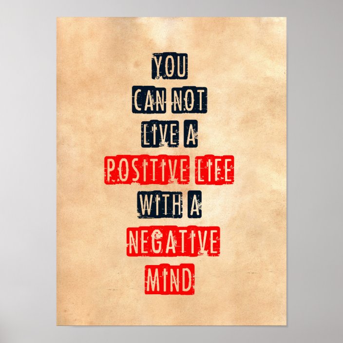 You can't live a positive life with negative mind poster | Zazzle.com