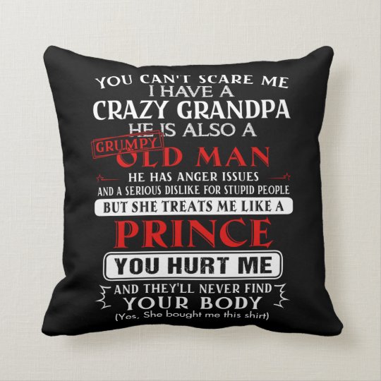 You Cant Scare Me I Have A Crazy Grandpa Throw Pillow