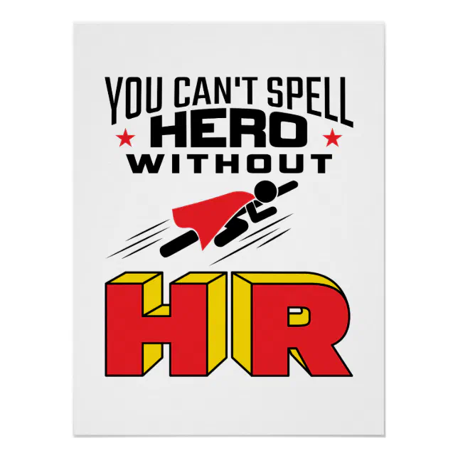 You Can't Spell Hero without HR Poster | Zazzle