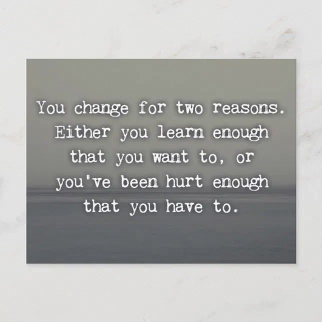You Change For Two Reasons Quote Postcard | Zazzle