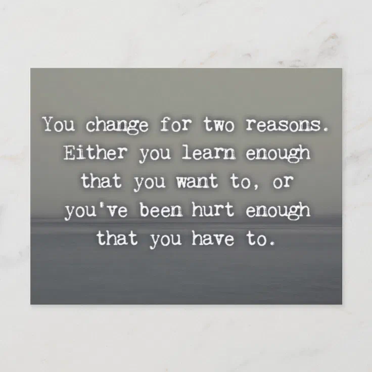 You Change For Two Reasons Quote Postcard | Zazzle