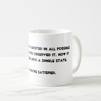 You collapsed it! Quantum Physics Humor Coffee Mug | Zazzle