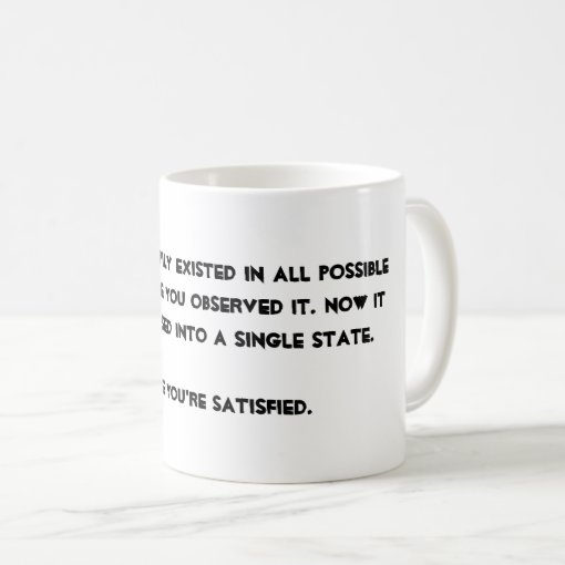 You collapsed it! Quantum Physics Humor Coffee Mug | Zazzle