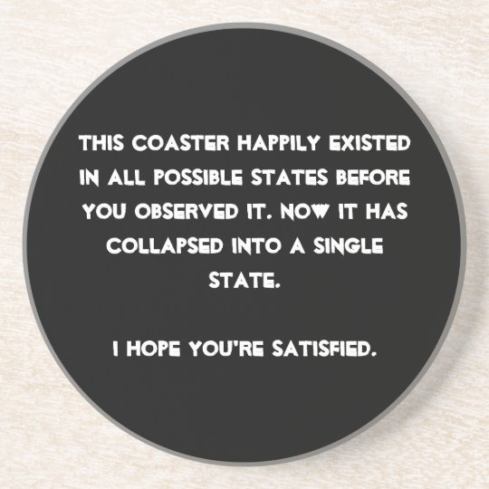 You collapsed it! Quantum Physics Humor Drink Coaster | Zazzle
