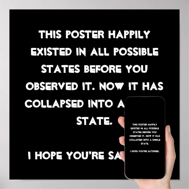 You collapsed it! Quantum Physics Humor Poster | Zazzle
