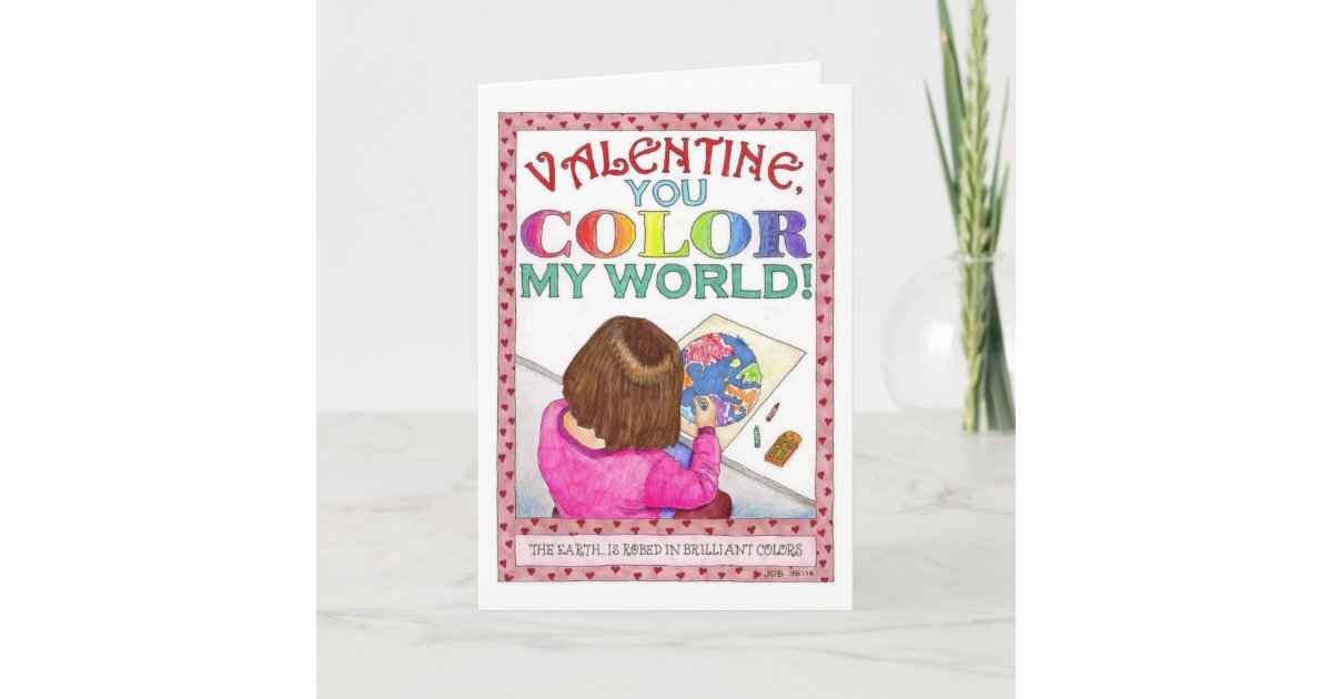 You Color my World Valentine (customizable) Holiday Card | Zazzle