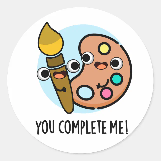 You Complete Me Funny Artist Pun Classic Round Sticker | Zazzle