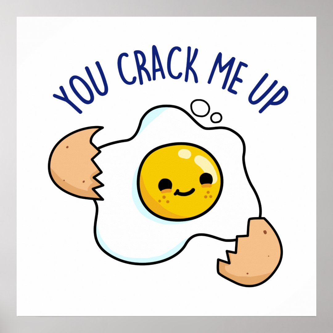 You Crack Me Up Funny Egg Pun Poster | Zazzle