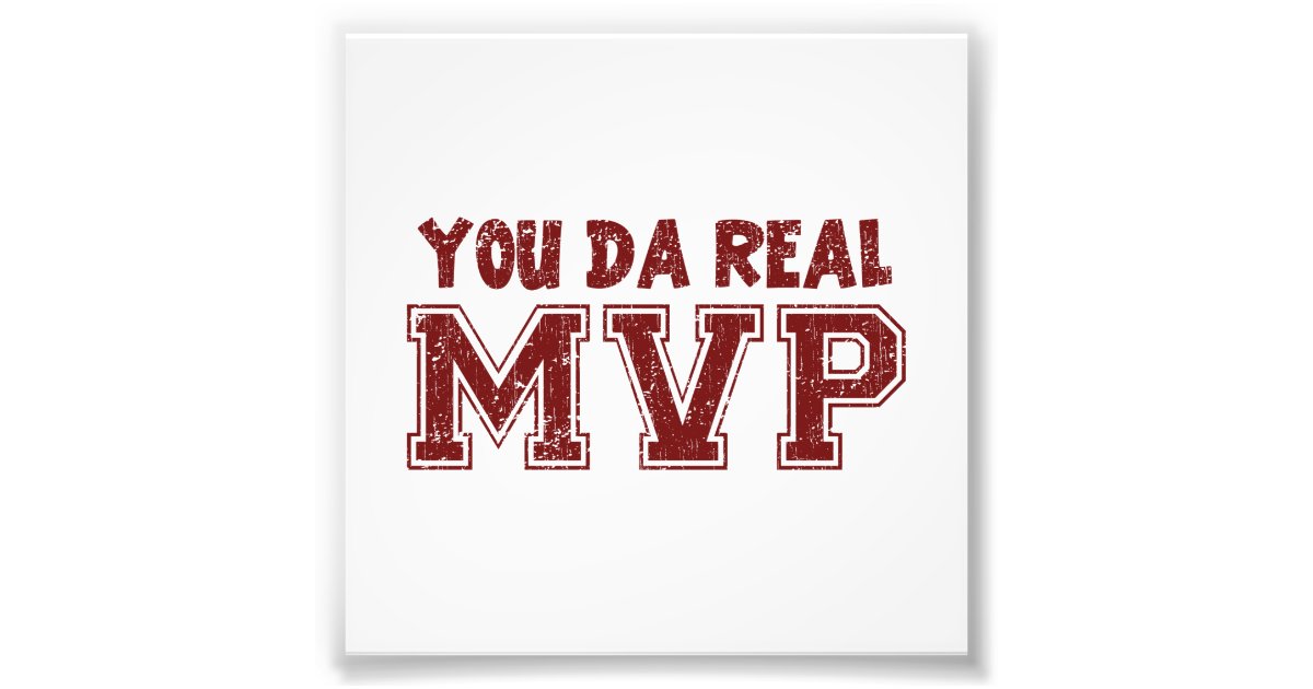 You Da Real MVP Photo Print | Zazzle