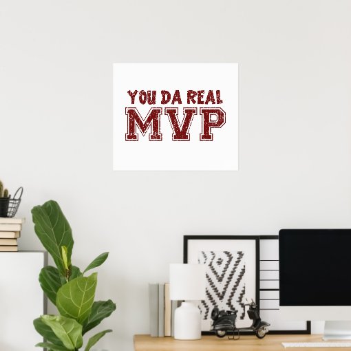 You Da Real MVP Poster | Zazzle