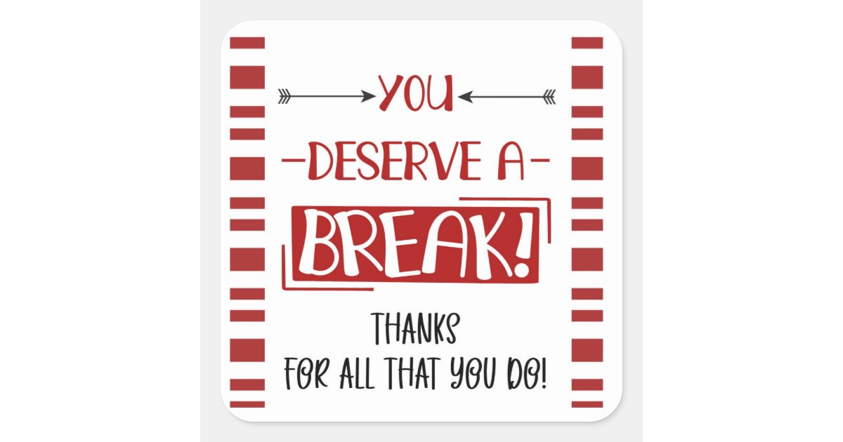 you deserve a break sticker | Zazzle you deserve a break sticker | Zazzle