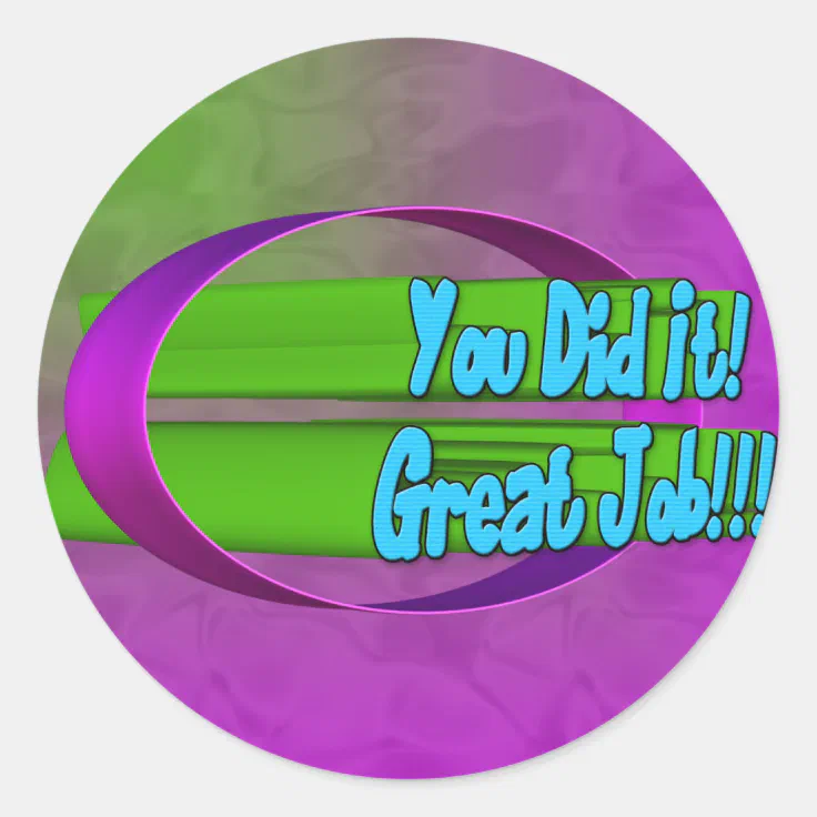You Did It! Great Job!!! Sticker | Zazzle