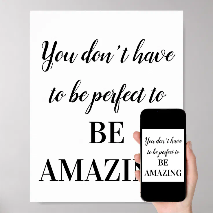 You don't have to be perfect to be amazing poster | Zazzle