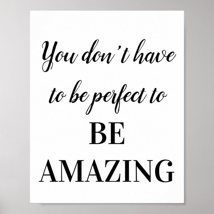 You don't have to be perfect to be amazing poster | Zazzle.com