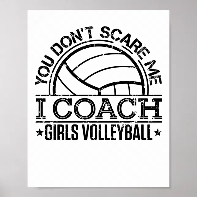 You Don't Scare Me I Coach Girls Volleyball Poster | Zazzle