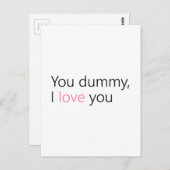 you dummy, i love you postcard | Zazzle