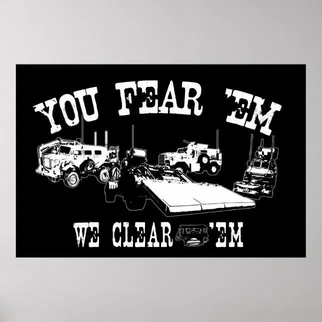 You Fear 'Em... We Clear 'Em Poster | Zazzle