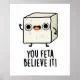 You Feta Believe It Funny Cheese Pun Poster | Zazzle