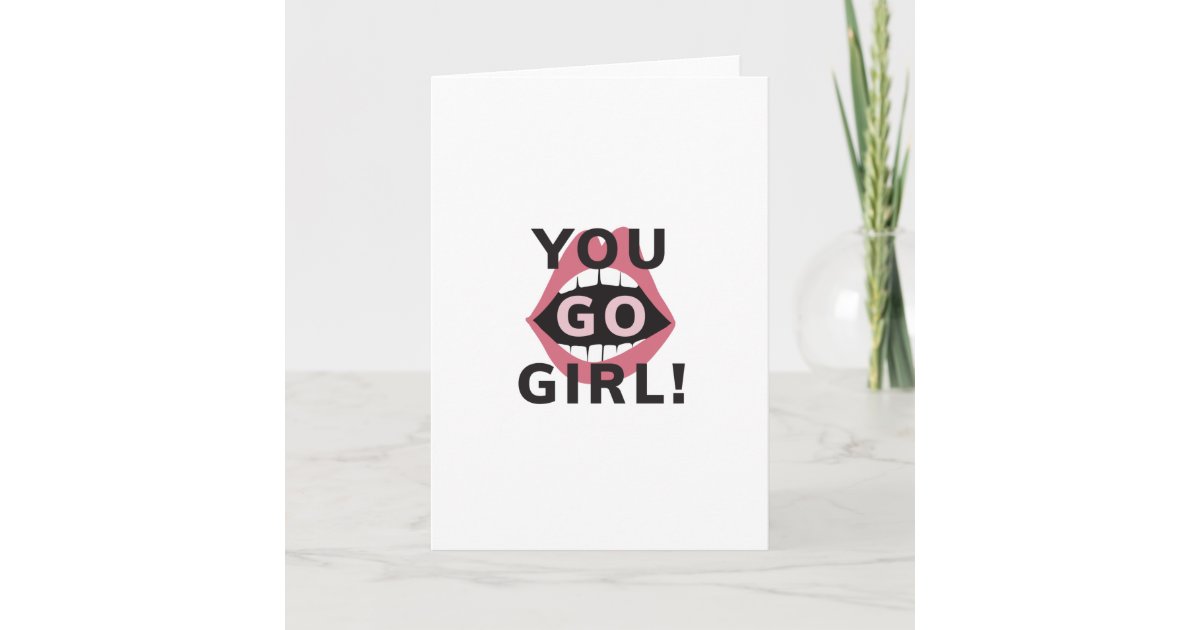 You Go Girl Card | Zazzle