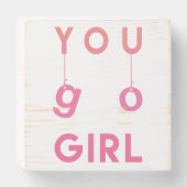 You Go Girl - Fun Motivational Quote Wooden Box Sign | Zazzle