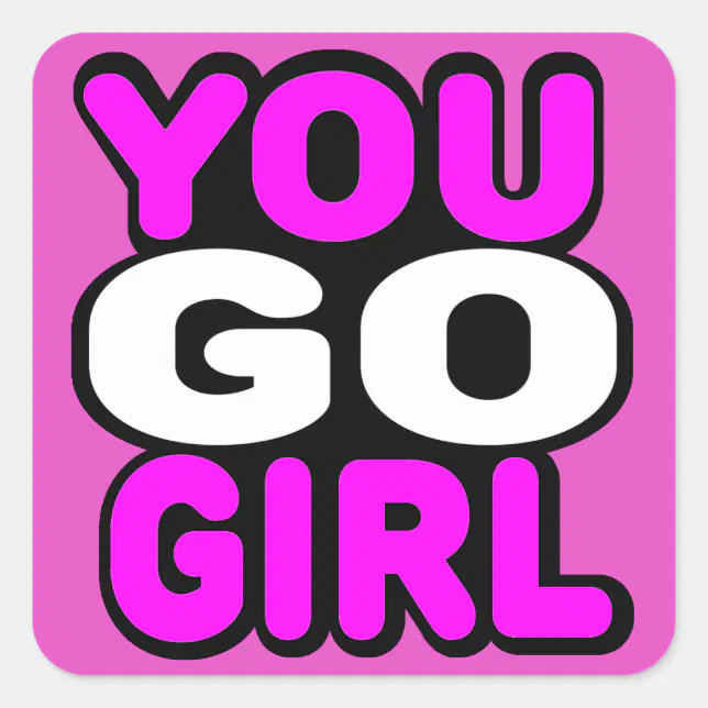 You Go Girl Square Sticker | Zazzle