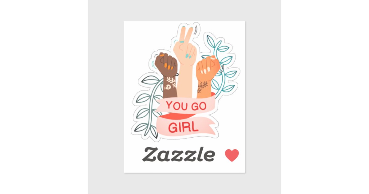 You Go Girl Sticker | Zazzle