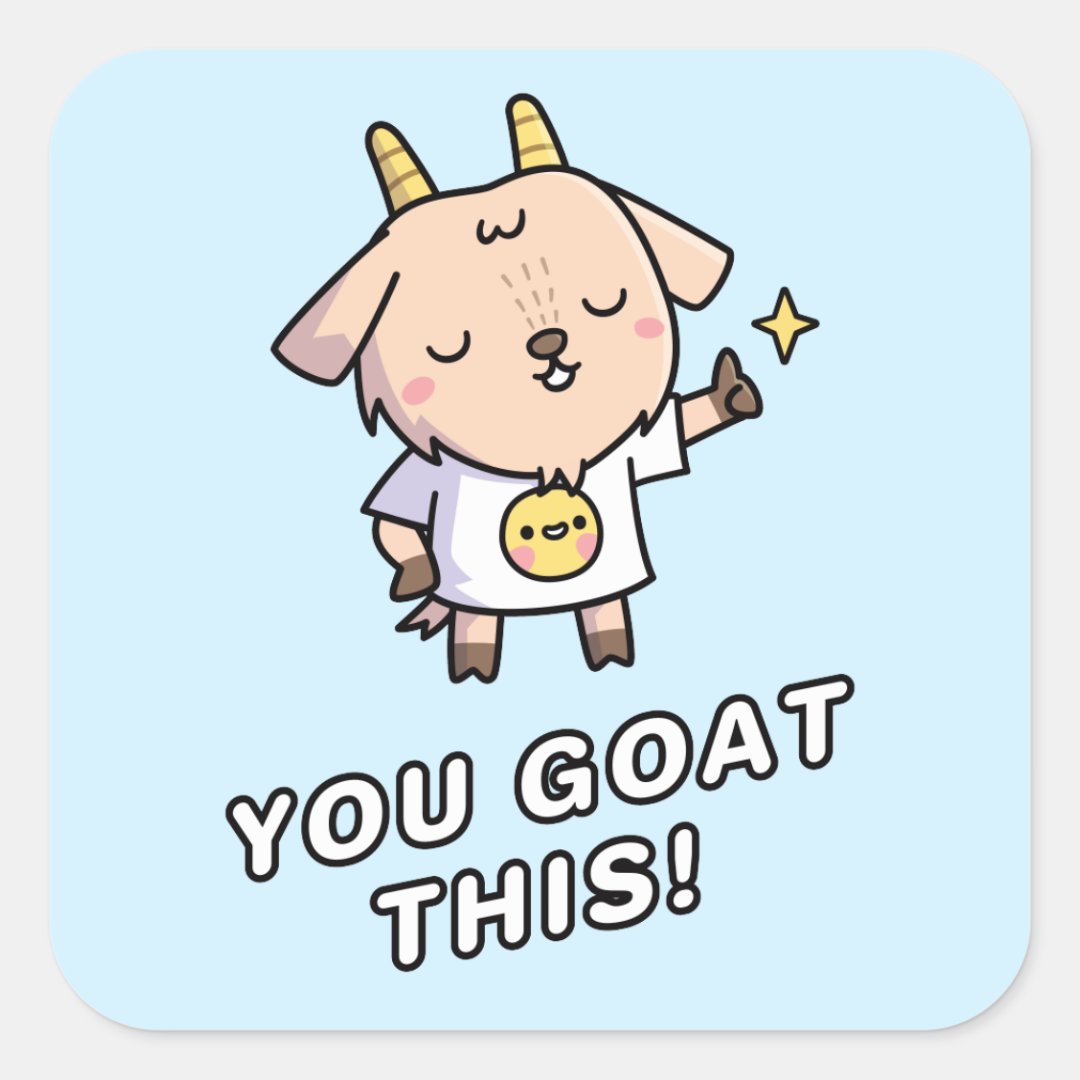 You Goat This, You Got This Square Sticker | Zazzle