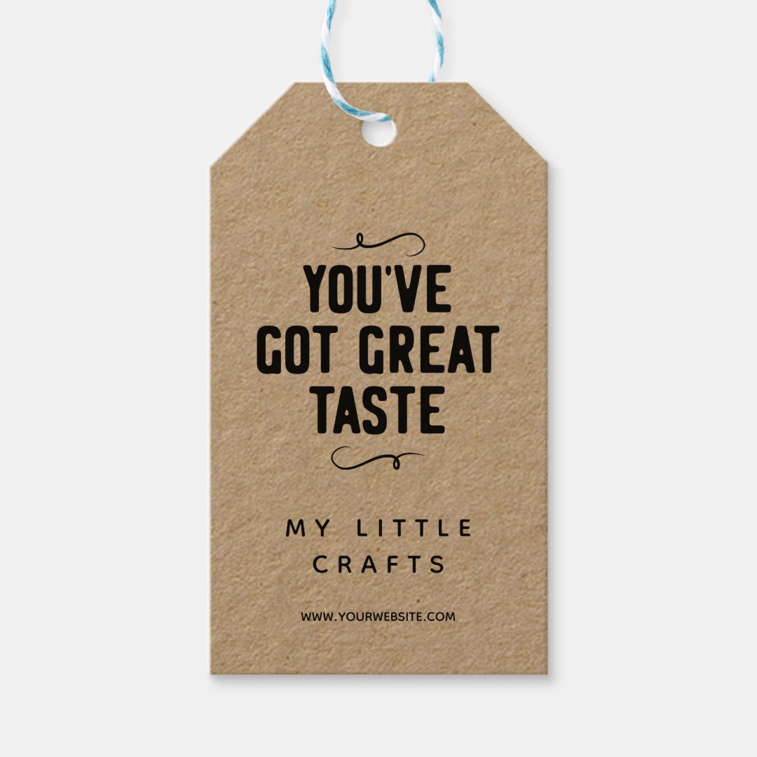 You Got Great Taste Small Business Gift Tags | Zazzle