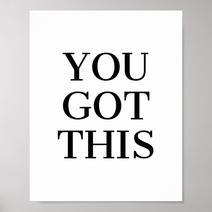 You Got This Inspirational Quote Poster | Zazzle.com