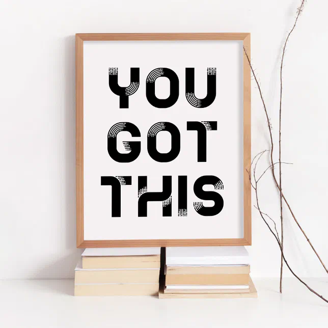 You got this poster | Zazzle
