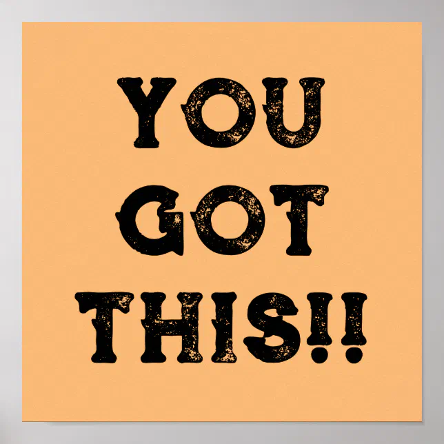 You got this!! poster | Zazzle