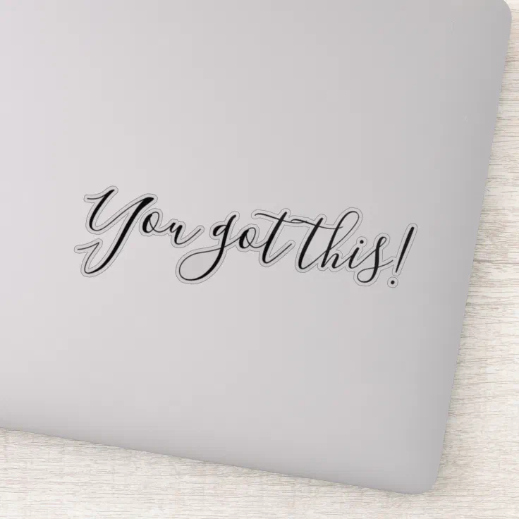 You Got This Sticker | Zazzle