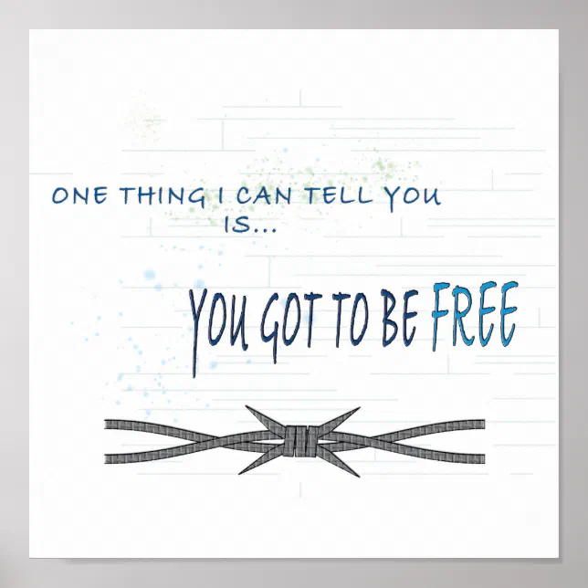 You got to be free Poster | Zazzle