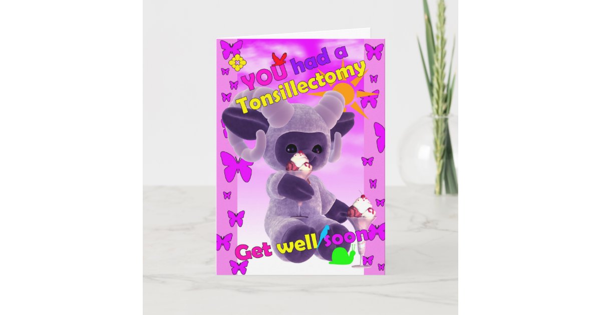You had a tonsillectomy get well soon card | Zazzle